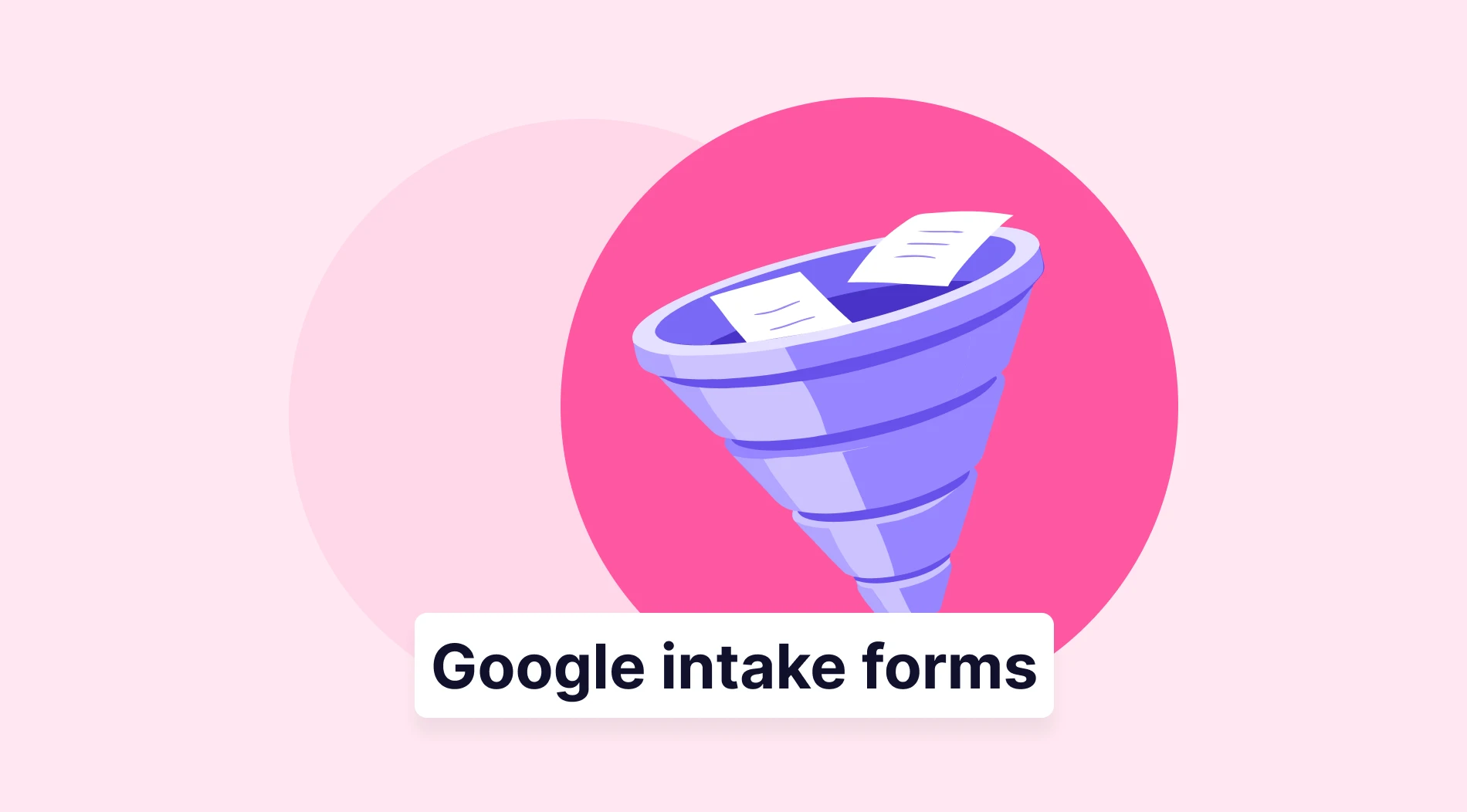 How to create a Google intake form (2026 Guide)